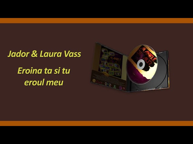 Jador & Laura Vass - Eroina ta si tu eroul meu