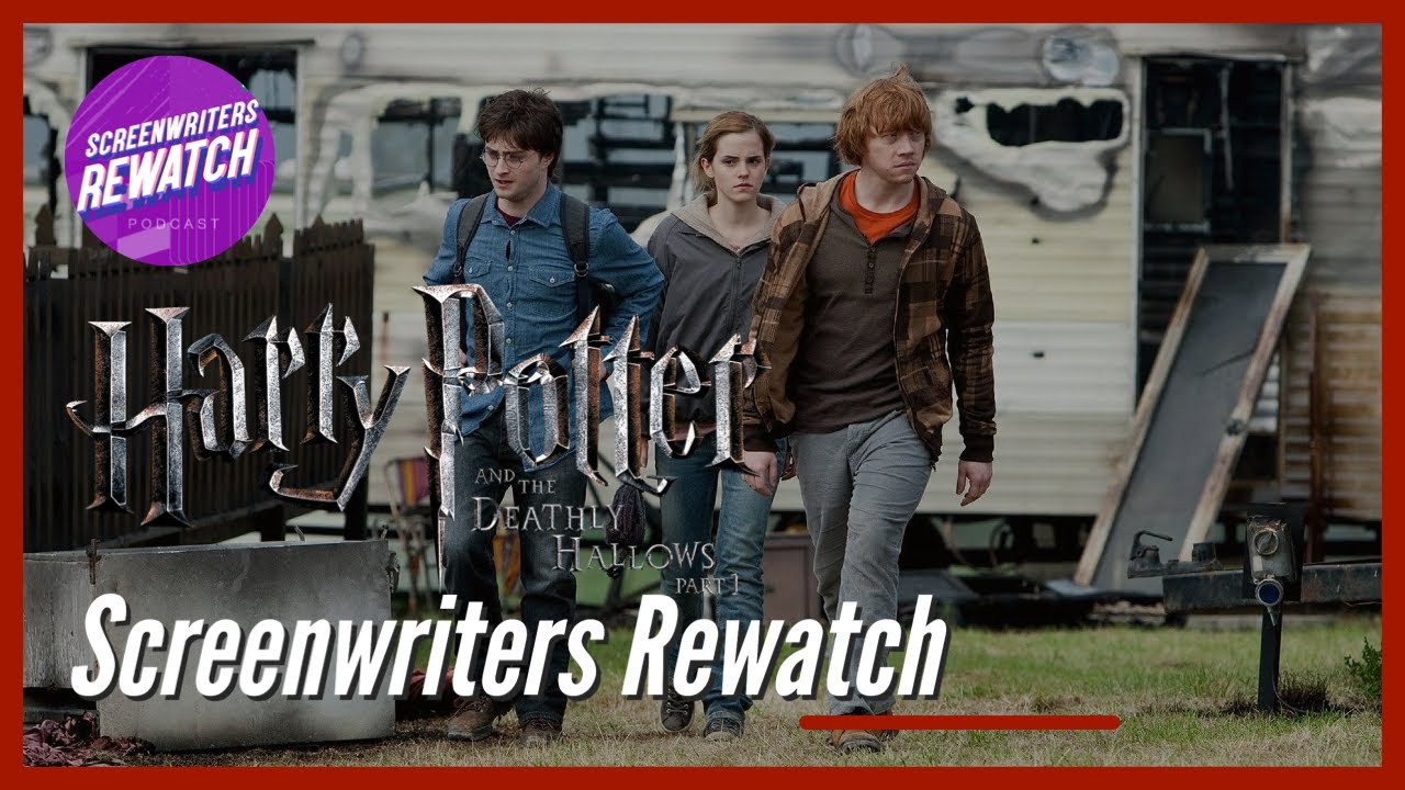 Harry Potter The Deathly Hallows Part 1 Screenwriters Rewatch Youtube