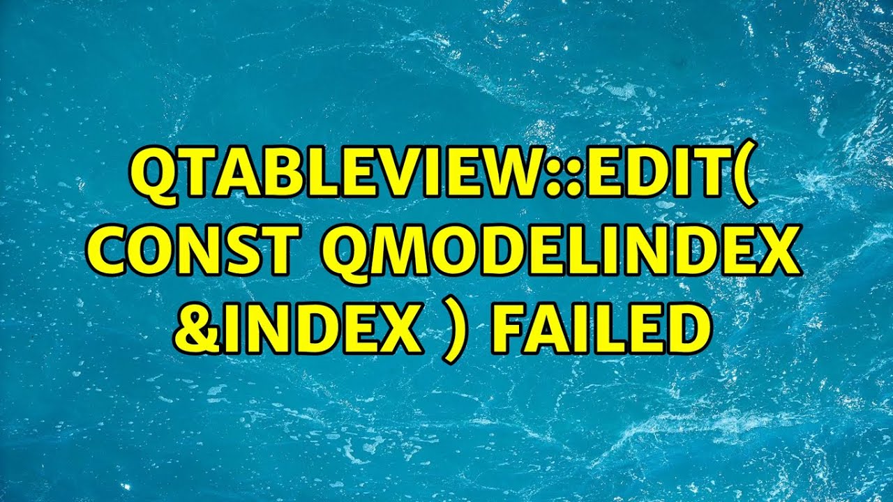Qtableview Edit Const Qmodelindex Index Failed Youtube