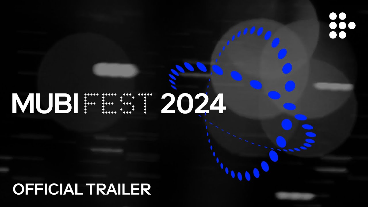 Mubi Fest 2024 Official Trailer Mubi Youtube