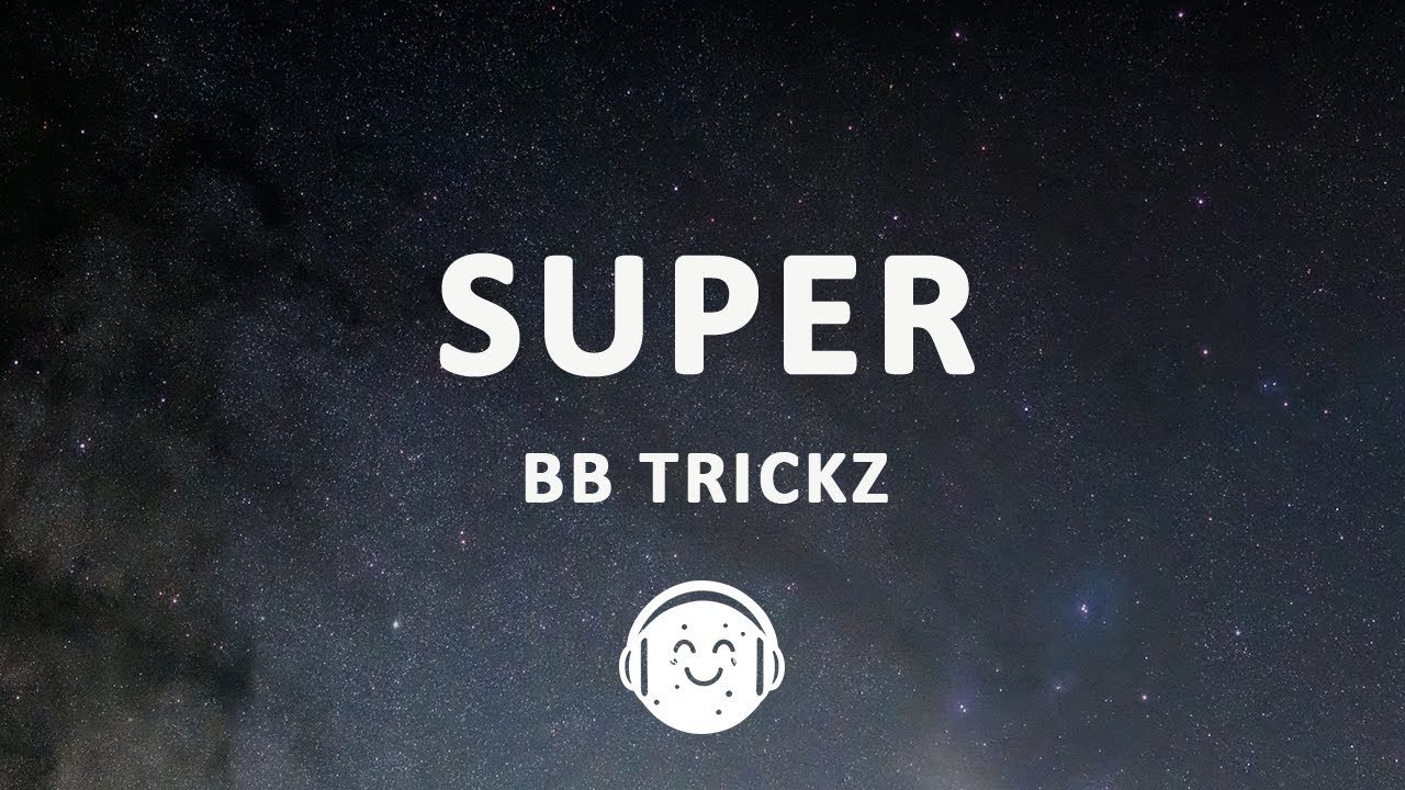 Bb Trickz Super Letra Lyrics Youtube