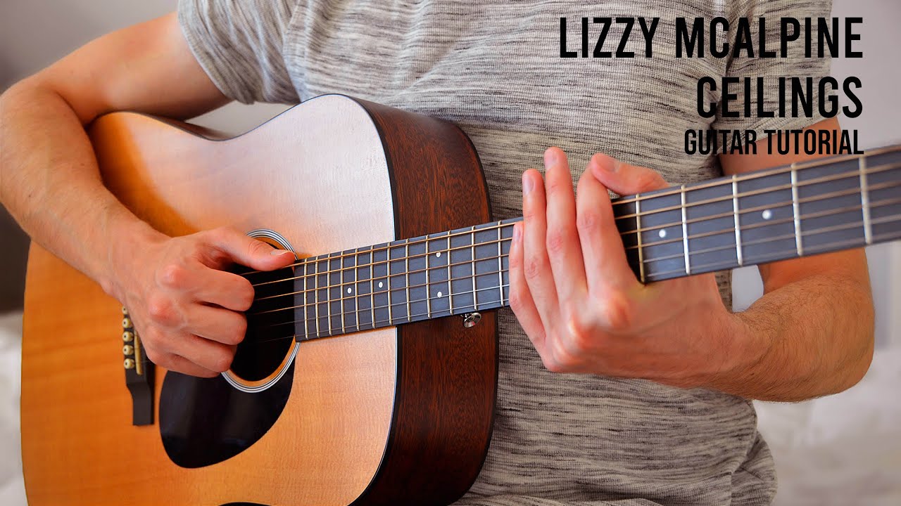 Lizzy Mcalpine Ceilings Easy Guitar Tutorial With Chords Lyrics