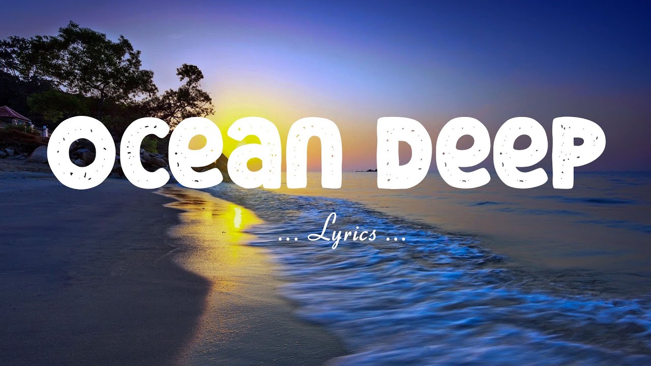 Ocean Deep Lyrics Youtube Music