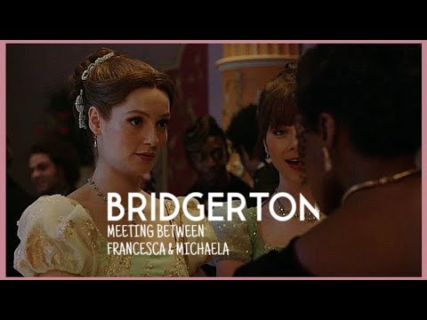 Bridgerton Meeting Between Francesca Michaela Scene Youtube