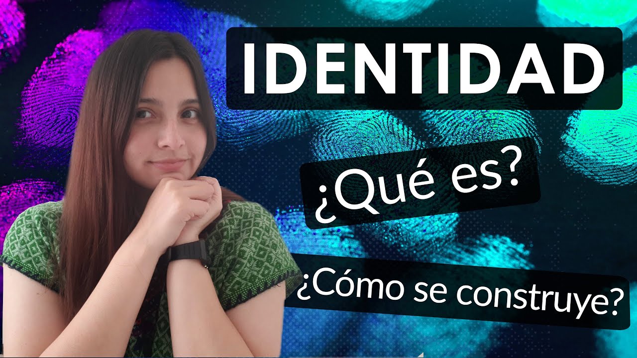 Te Explico Qué Es La Identidad Youtube