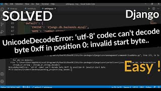 How To Fix Unicodedecodeerror Utf 8 Codec Can T Decode Byte In Position