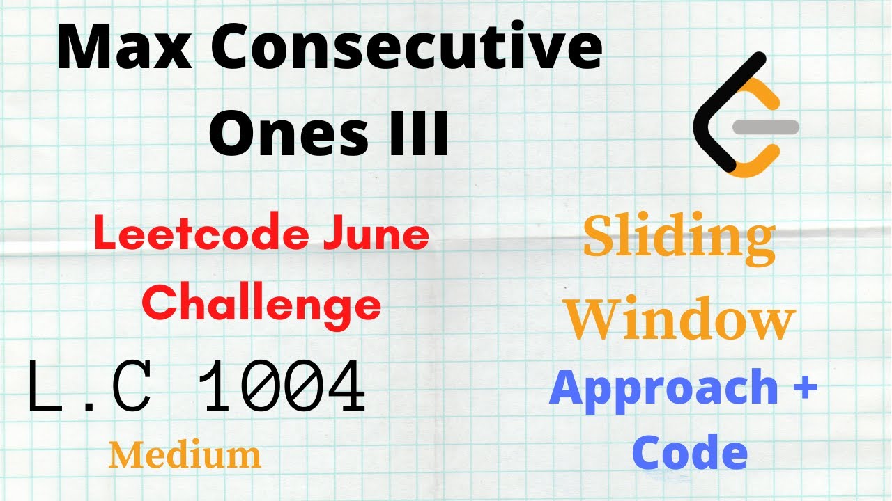 Max Consecutive Ones Iii Leetcode June Challenge Leetcode 1004