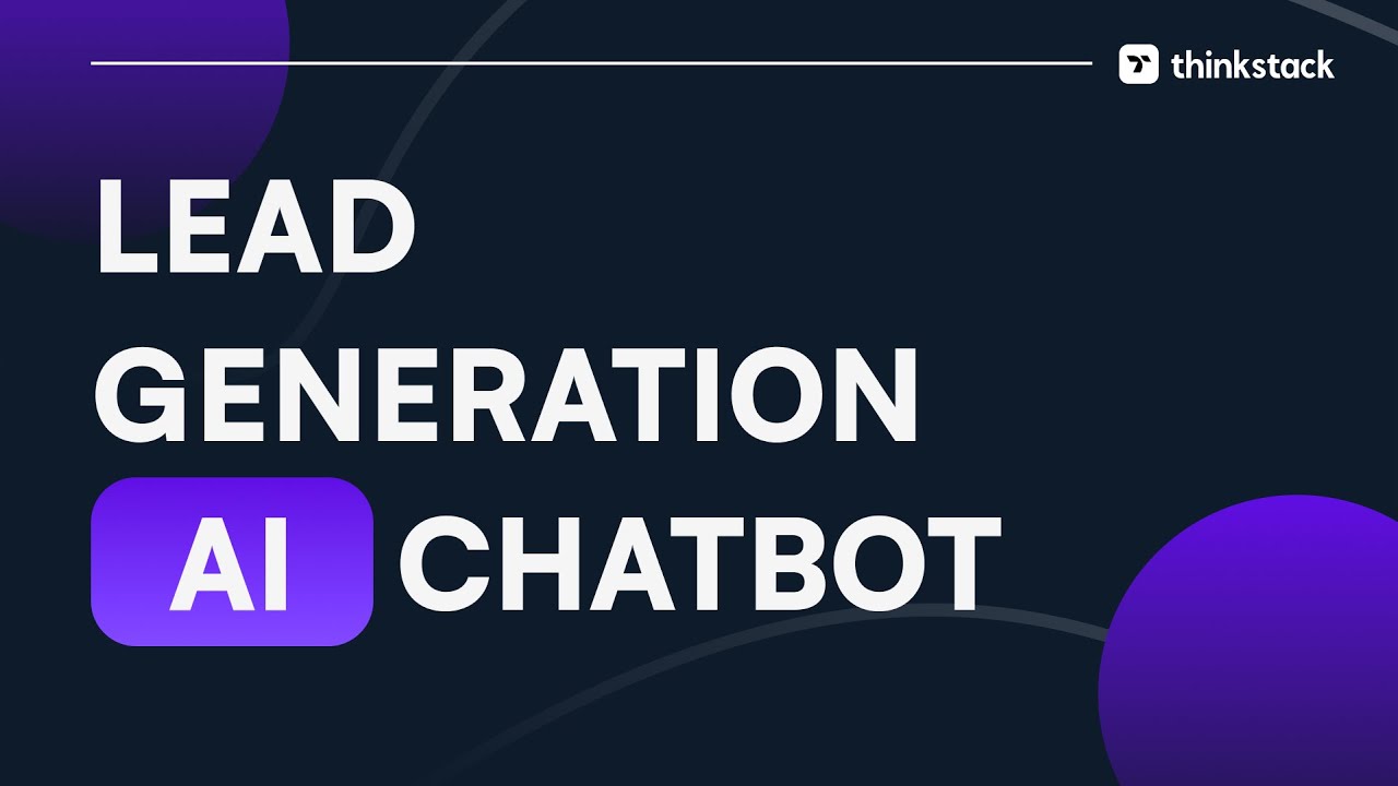 Lead Generation Ai Chatbot Thinkstack Youtube