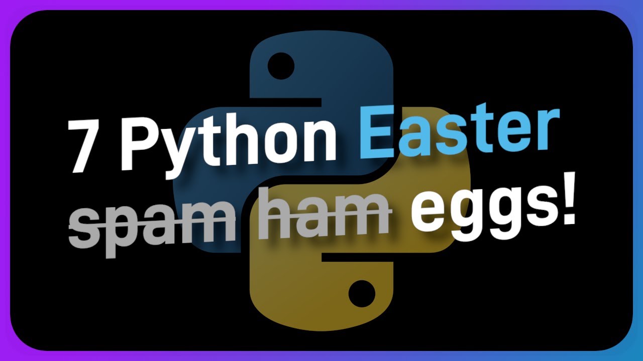 7 Cool Python Easter Eggs Youtube