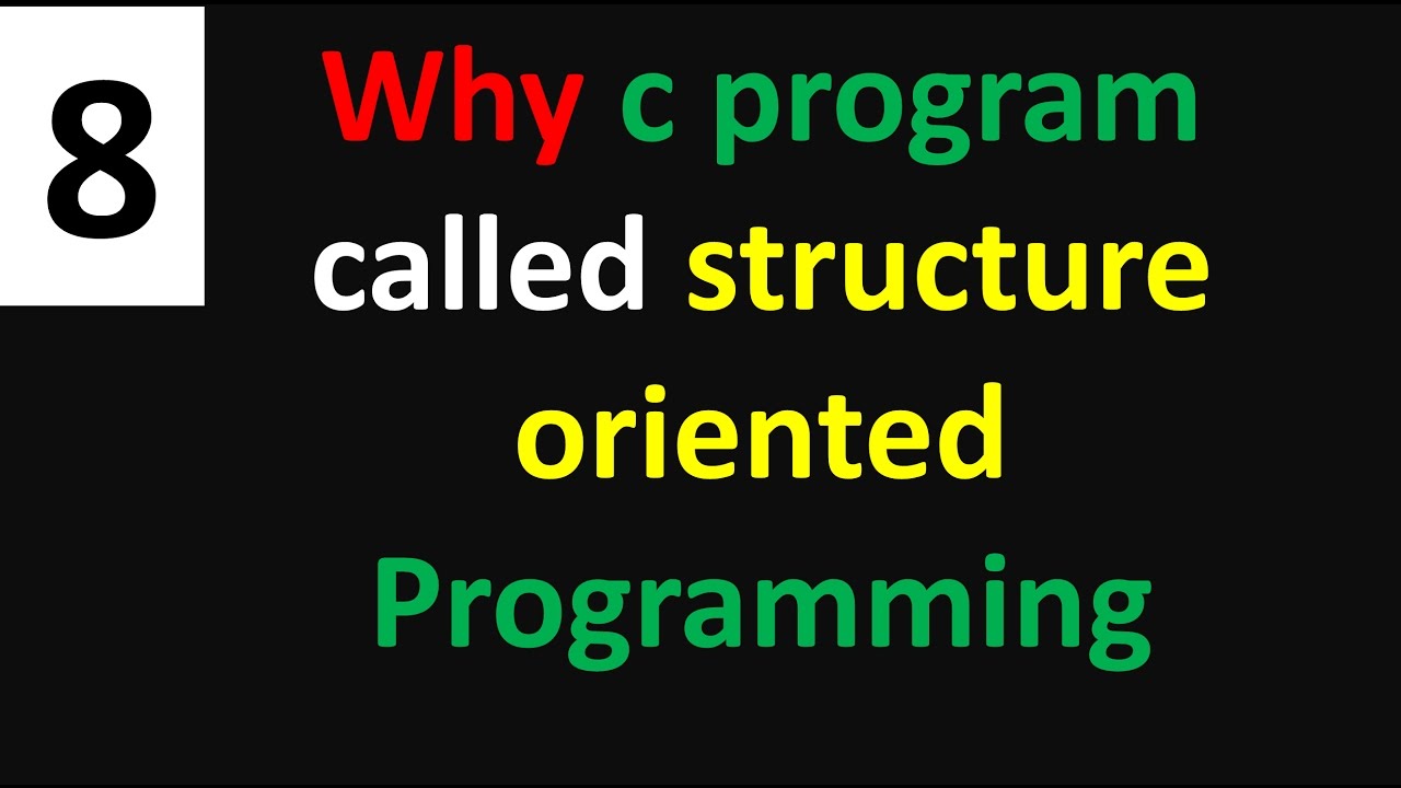 Why C Program Called Structure Oriented Programming Language Youtube