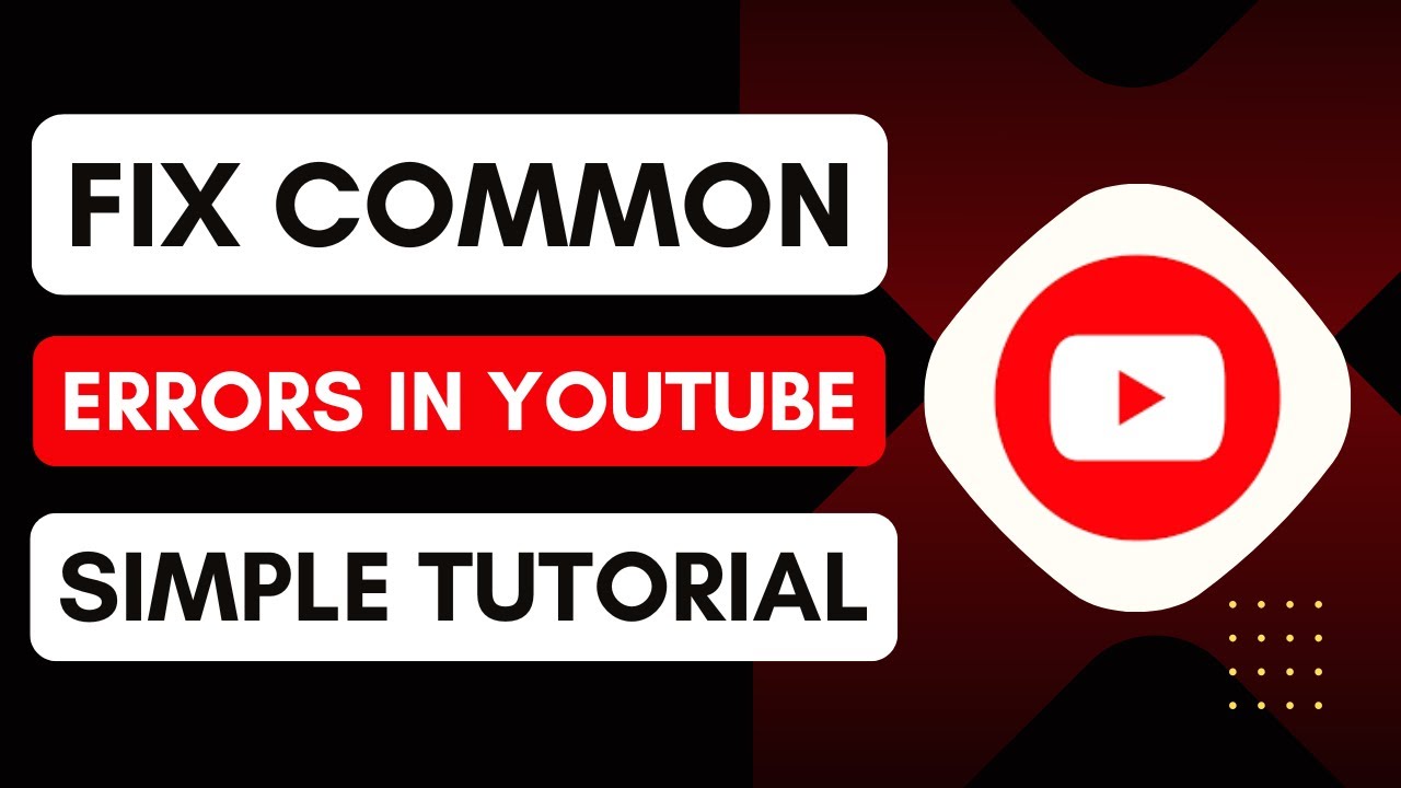 How To Fix Common Errors In Youtube Youtube