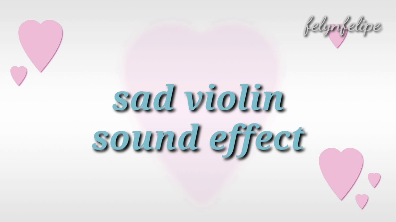Sad Violin Sound Effects By Felynfelipe Youtube