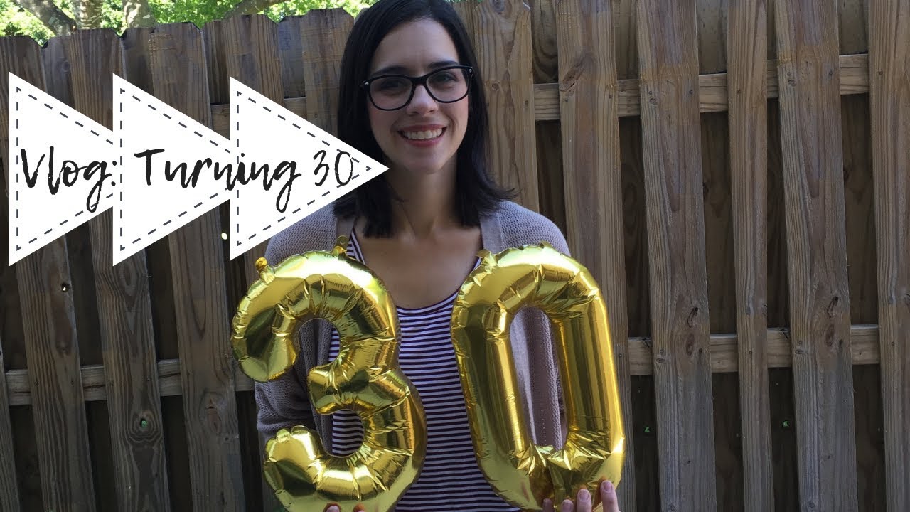 30th Birthday Vlog Youtube