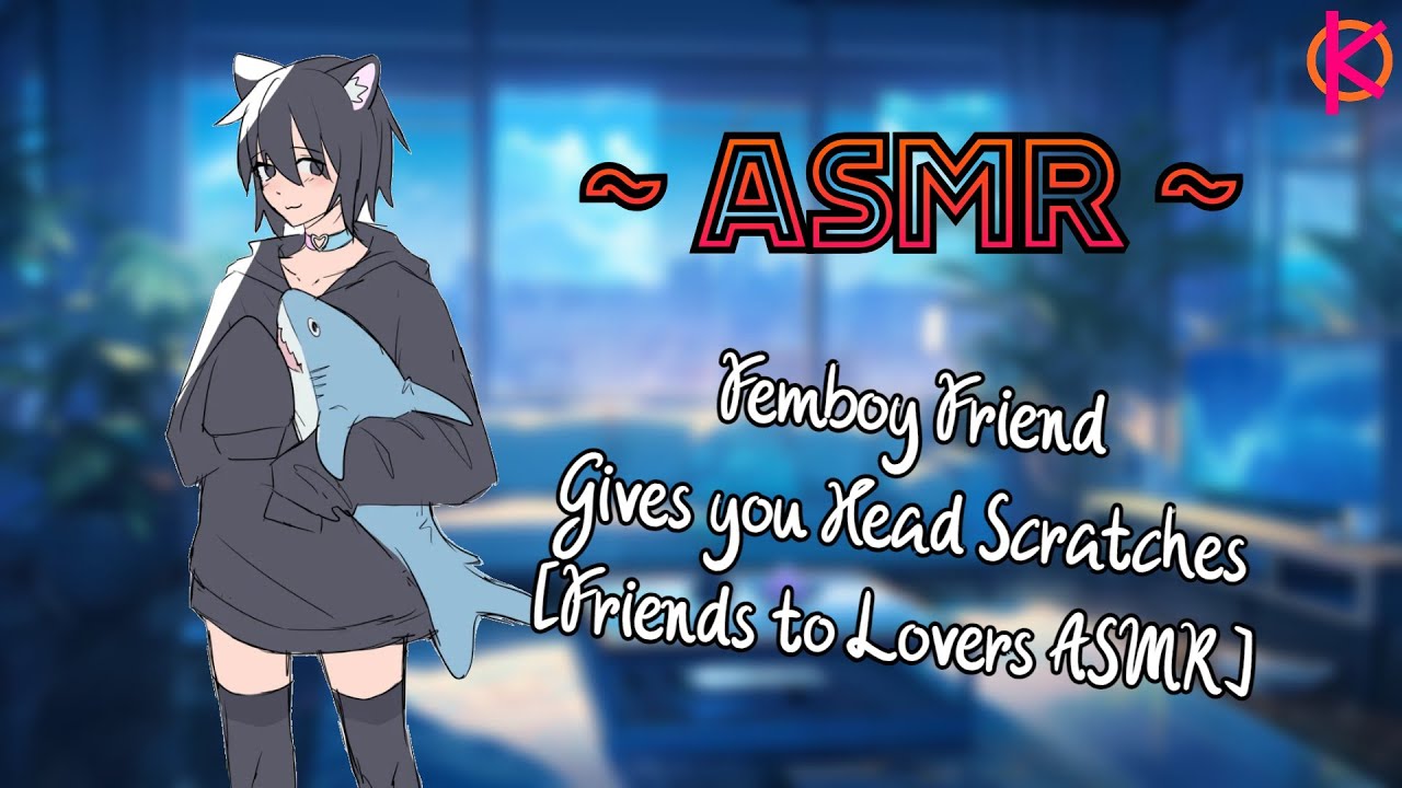 Asmr Soft Femboy Friend Gives You Head Scratches Headpats Tv