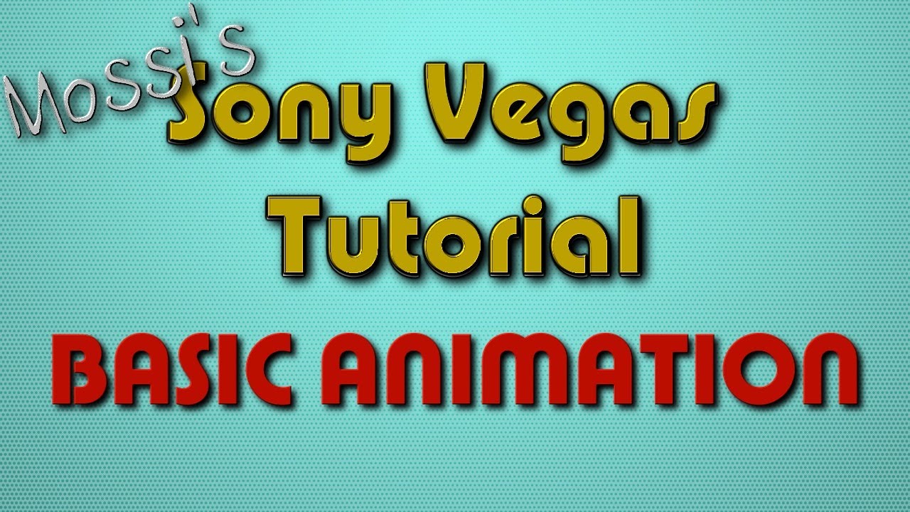 Sony Vegas Basic Animation Tutorial Youtube