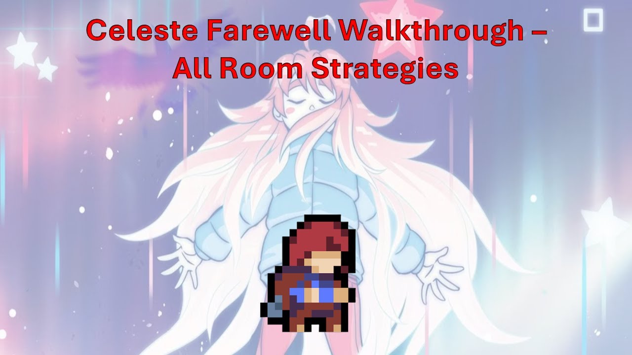 Celeste Farewell Walkthrough All Room Strategies Youtube