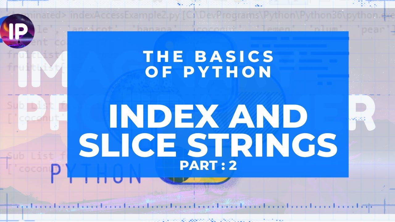 Index And Slice Strings In Python 3 Basics Of Python String Part 2