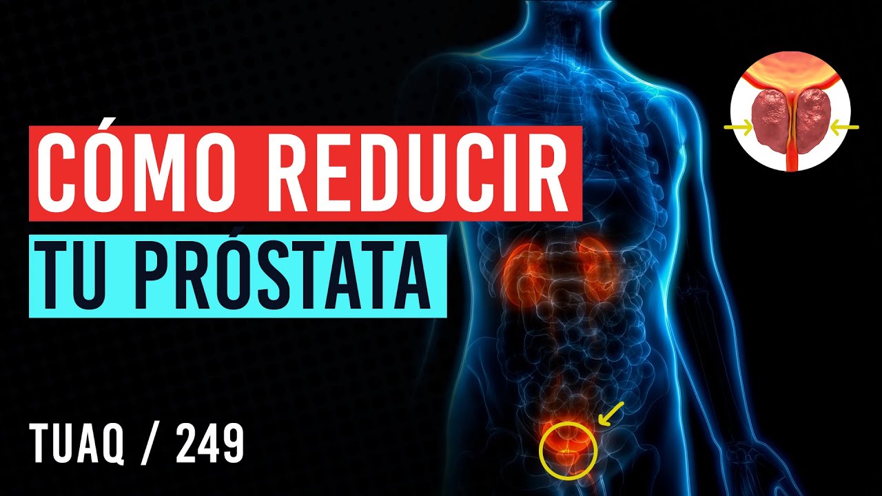 Cómo Reducir Tu Prostata Youtube