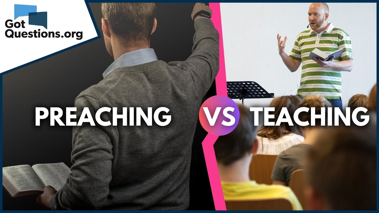 What Is The Difference Between Preaching And Teaching Gotquestions