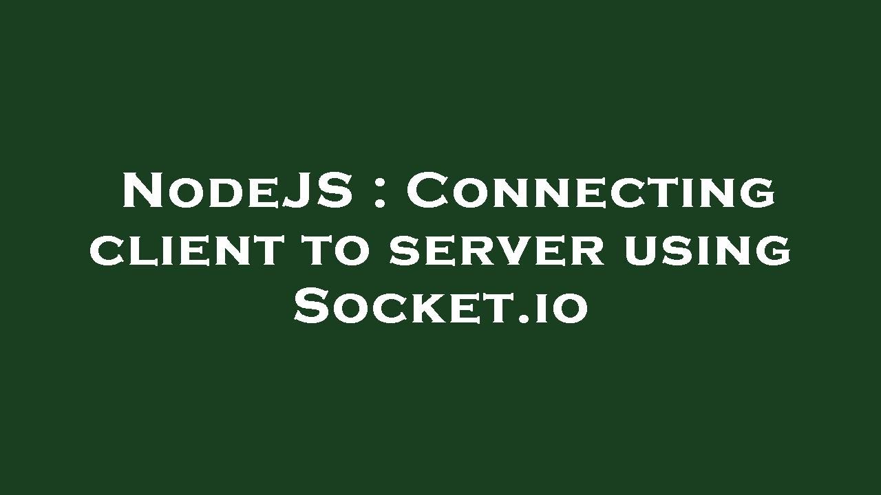Nodejs Connecting Client To Server Using Socket Io Youtube