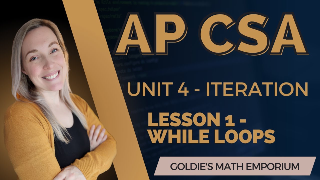 Ap Csa Unit 4 Iteration Lesson 1 While Loops Youtube