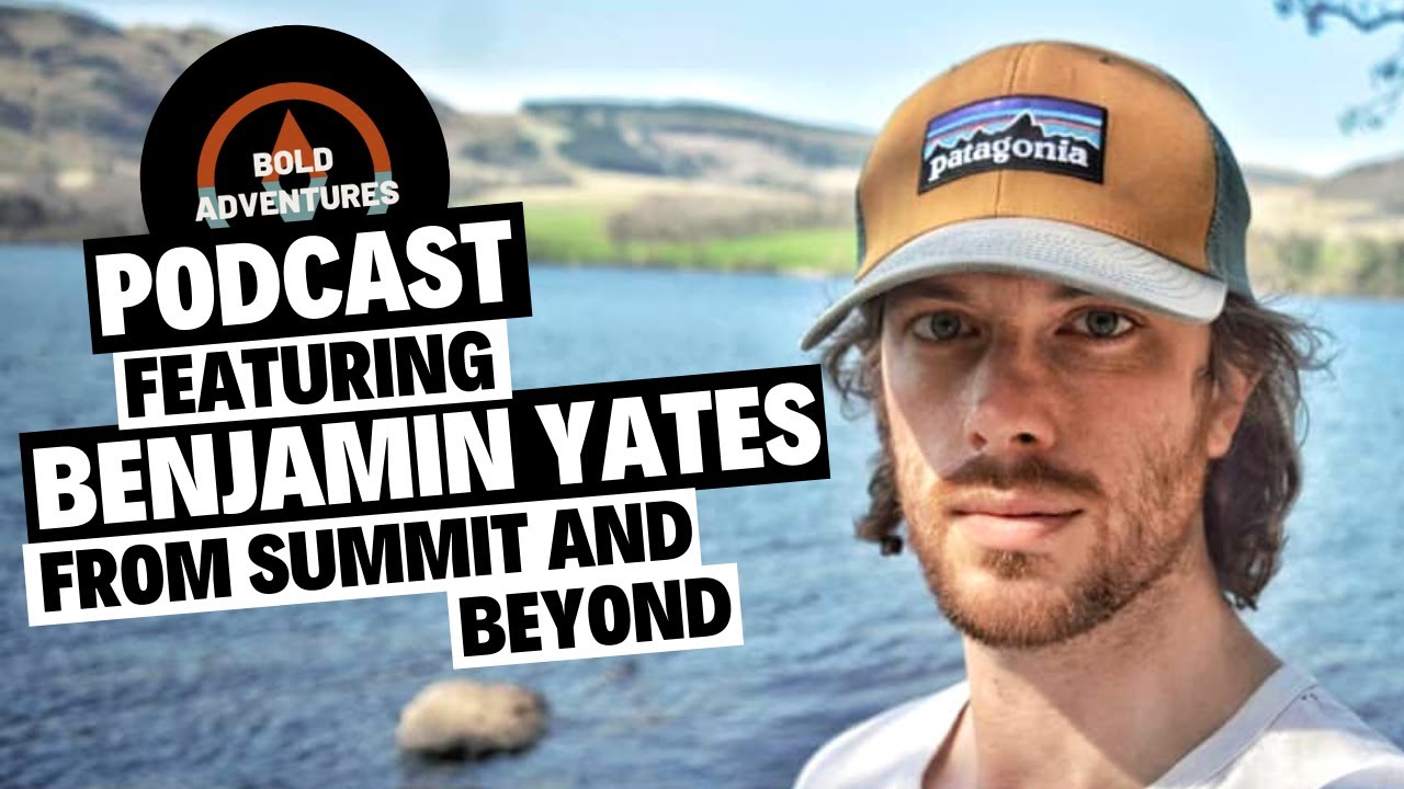 The Bold Adventures Podcast Episode 2 Benjamin Yates Youtube