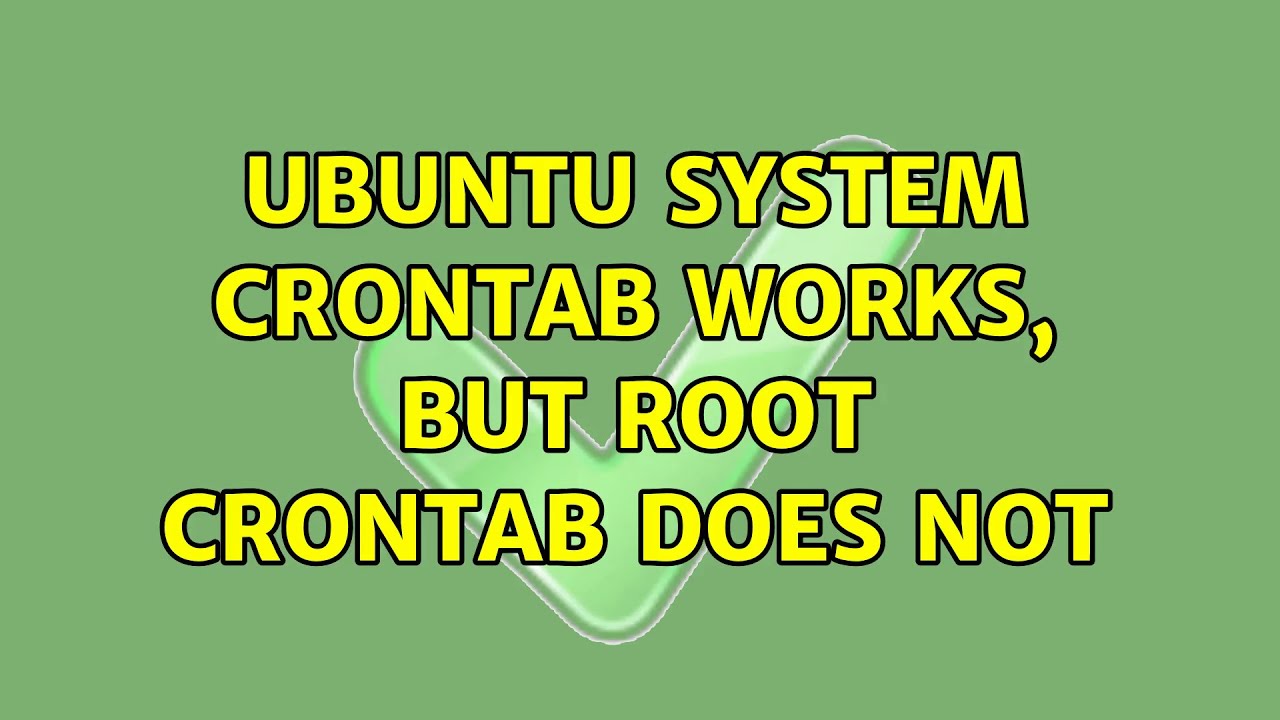 Ubuntu System Crontab Works But Root Crontab Does Not 2 Solutions