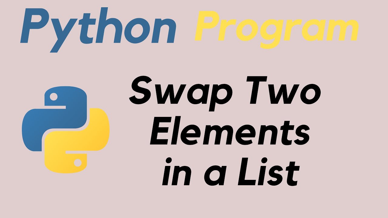 Swap Two Elements In A List Python Program Youtube