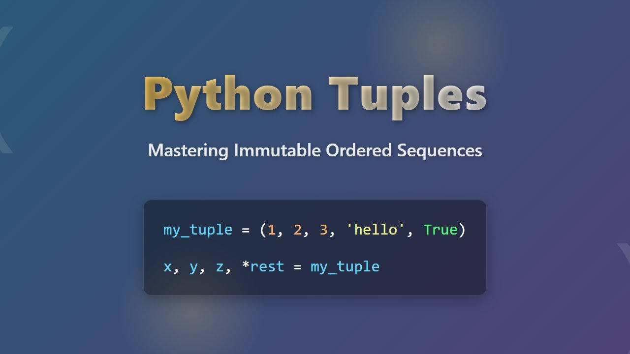 Python Tuples Mastering Immutable Sequences For Beginners Youtube