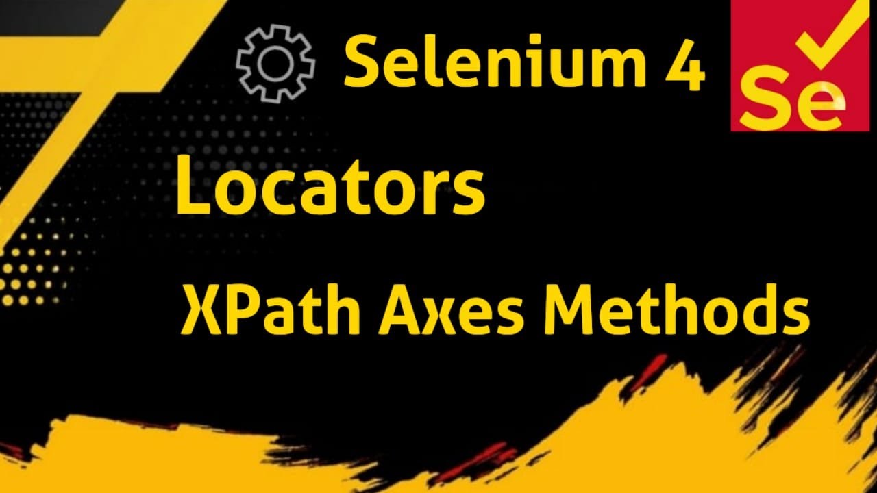 9 Selenium Java Locators Xpath Xpath Axes Methods Youtube