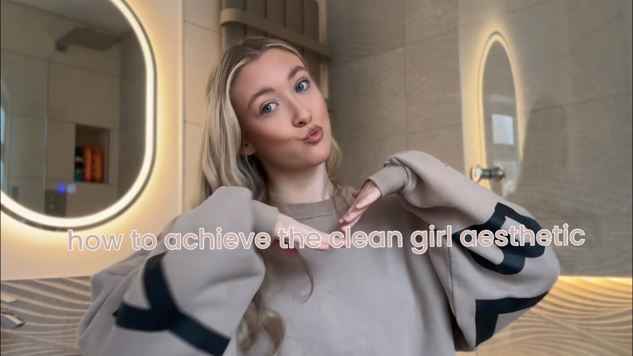 How To Achieve The Clean Girl Aesthetic рџґґ Youtube