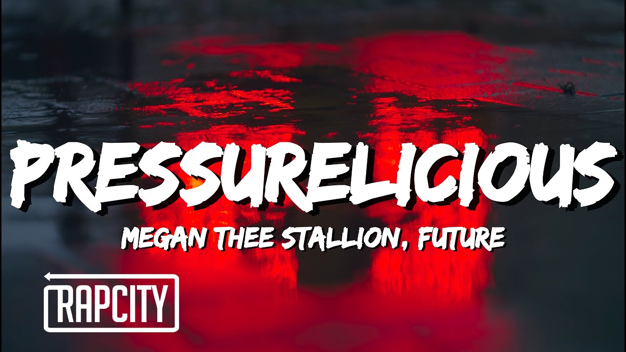 Megan Thee Stallion Pressurelicious Lyrics Ft Future Youtube