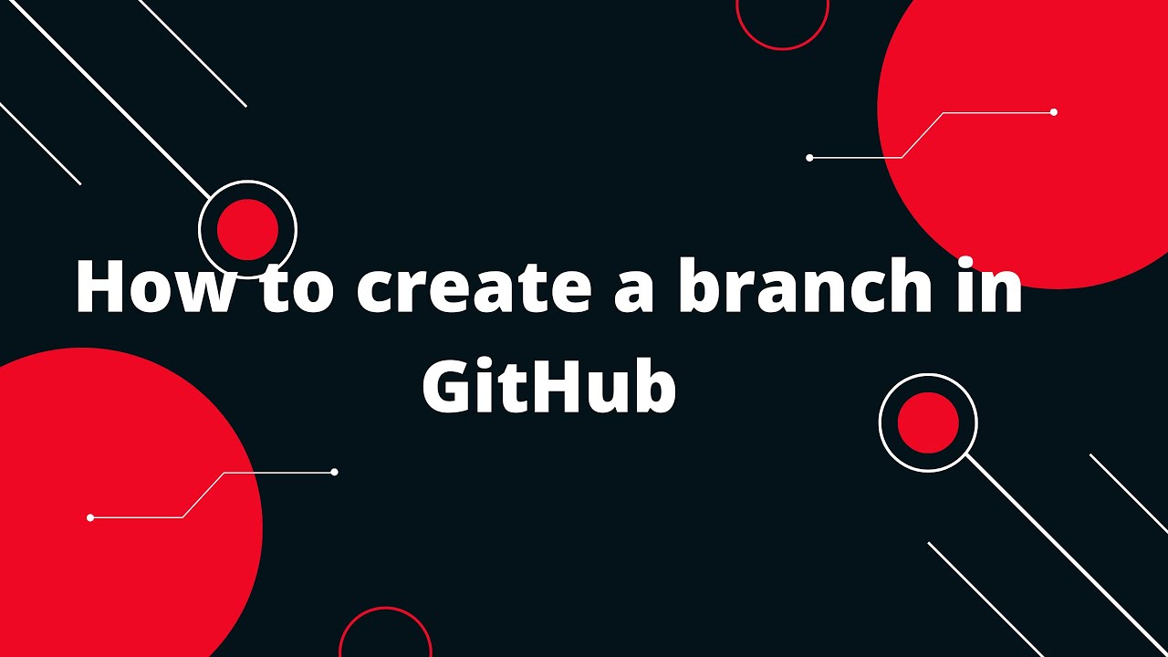 Git Github Tutorial 11 How To Create A Branch In Github Youtube