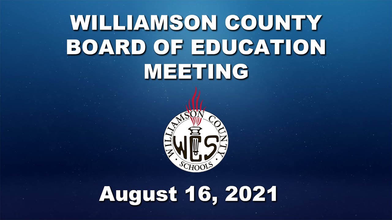 Williamson County Board Of Education Meeting August 16 2021 Youtube