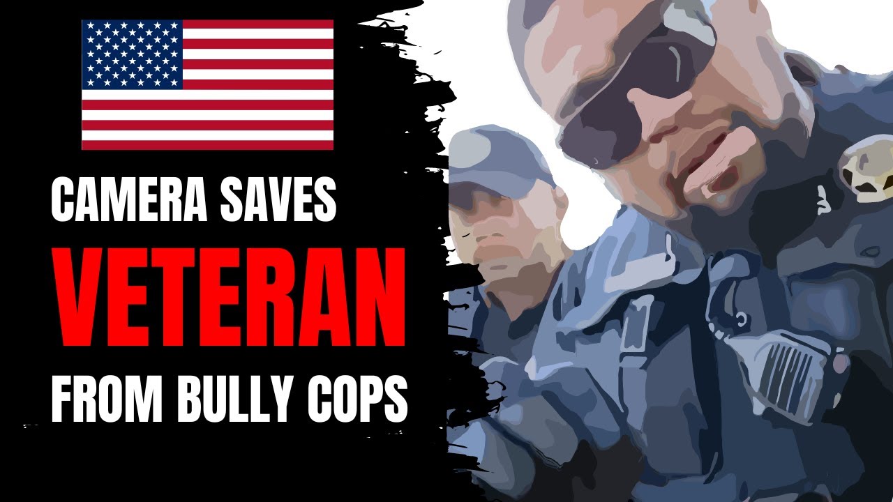 Camera Saves Veteran From Tyrant Cops Youtube