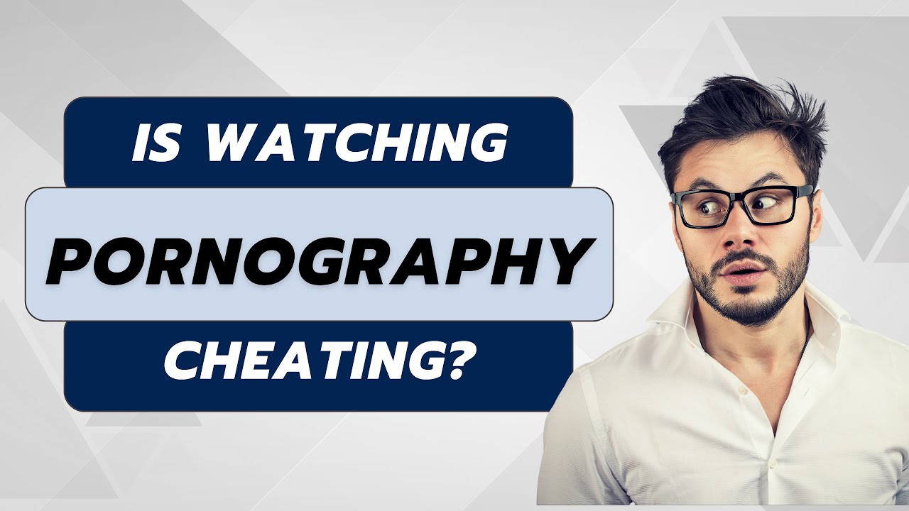 Is Watching Pornography Cheating Dr Doug Weiss Youtube
