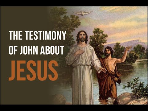The Testimony Of John About Jesus Youtube