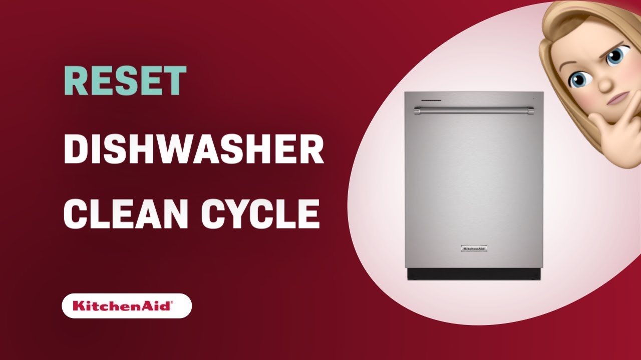How To Reset Your Kitchenaid Kdte204kps Dishwasher Stuck On Clean Cycle
