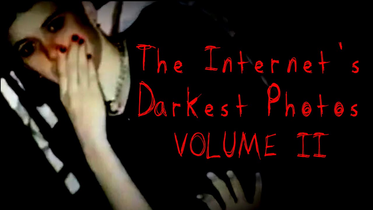 The Internet S Darkest Photos 2 Youtube