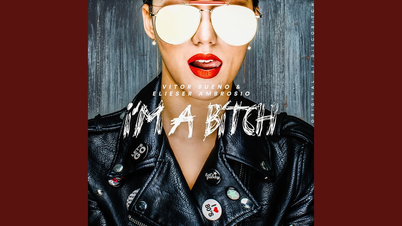 I M A Bitch Youtube