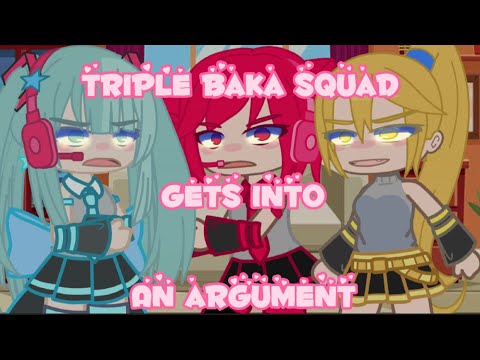 The Triple Baka Squad Gets In A Argument Youtube