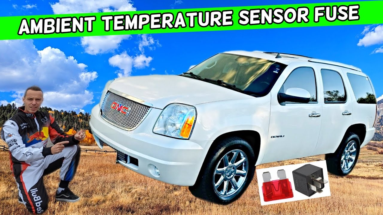 Gmc Yukon Xl Ambient Temperature Sensor Fuse Location 2007 2008 2009