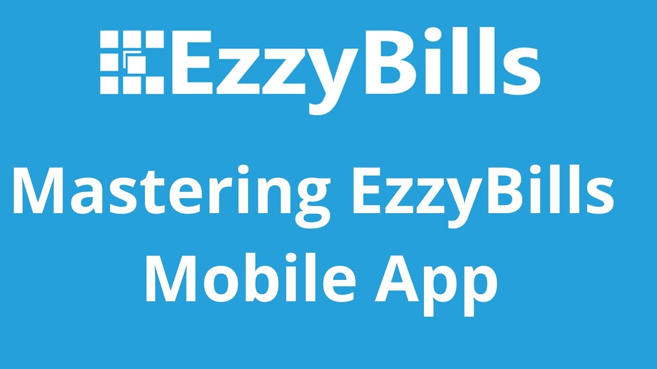 Ezzybills Webinar April 2024 Mastering Ezzybills Mobile App Youtube