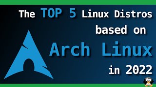 Top Five Arch Based Linux Distros 2022 Distrotube Mp3 Mp4 Download