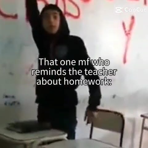 That One Kid Who Reminds The Teacher For Homework рџ ђ Youtube