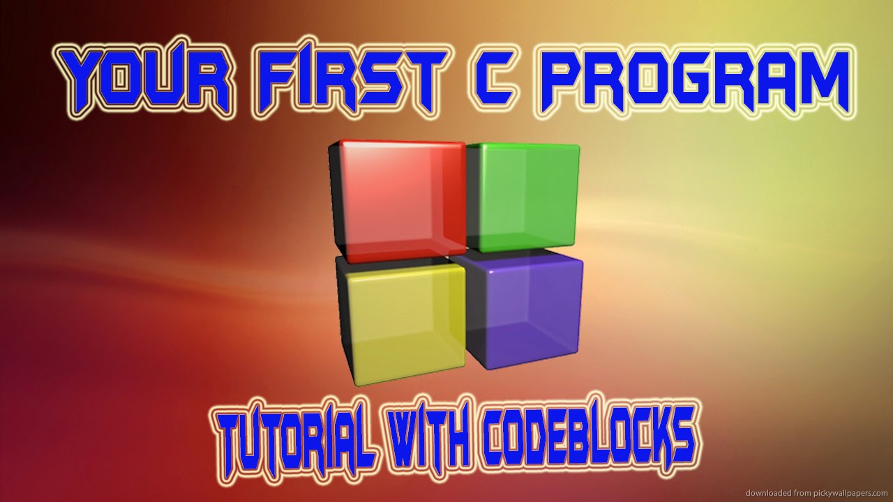 Your First C Program Tutorial With Code Blocks Youtube