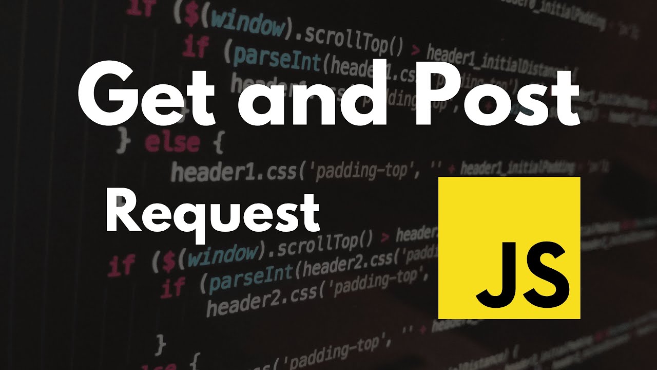 How To Make Get And Post Request In Javascript Youtube