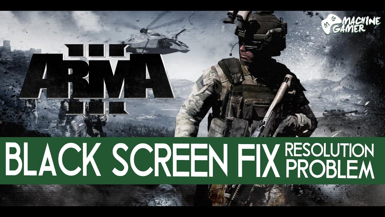 100 Worked How To Fix Arma Iii Black Screen Resolution Problem