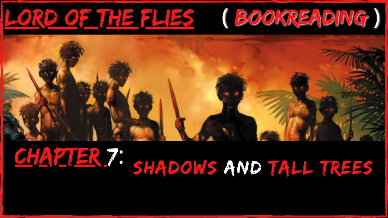 Lord Of The Flies Chapter 7 Shadows And Tall Trees Youtube