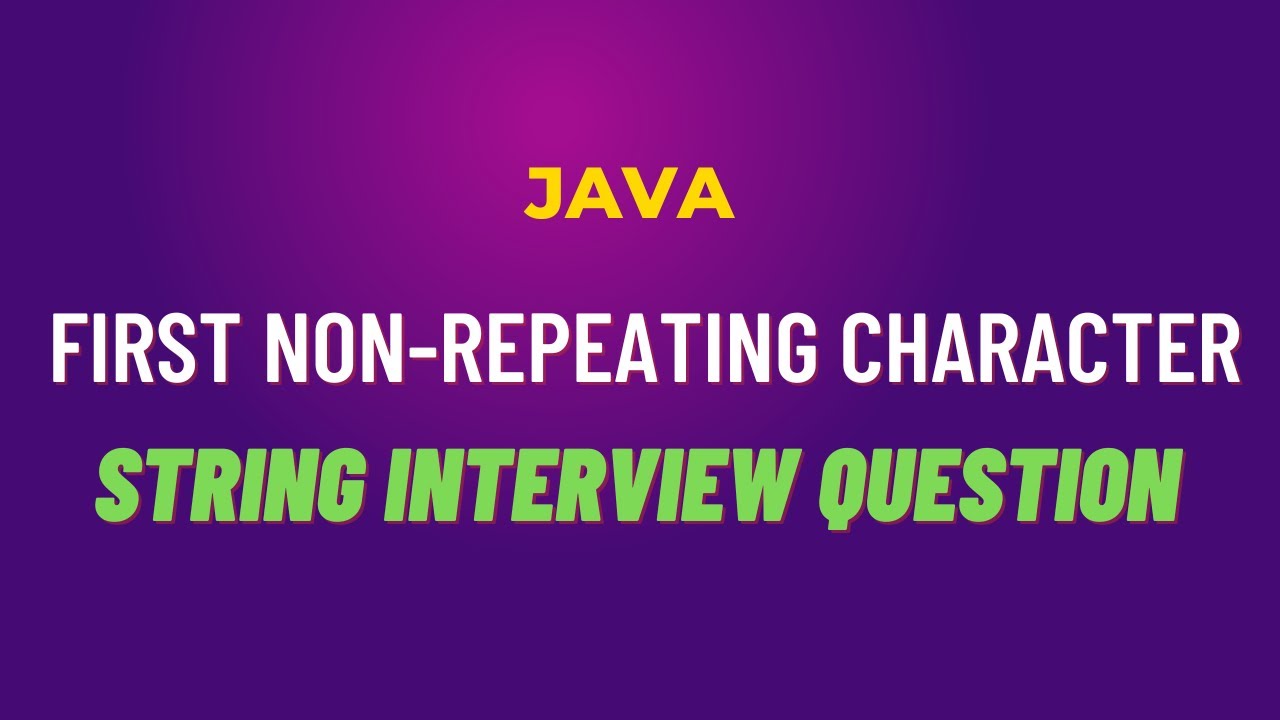 First Non Repeating Character String Interview Question Java Youtube